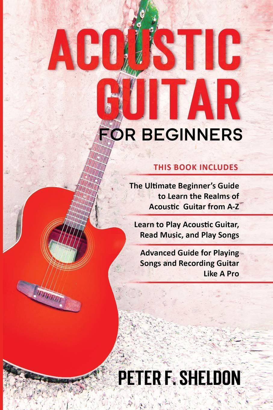 Buy Acoustic Guitar for Beginners: 3 Books in 1-Beginner's Guide to ...