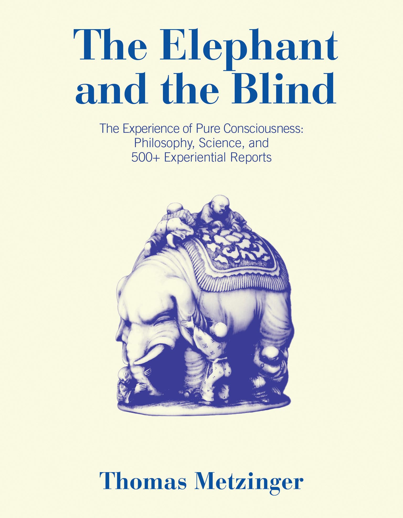 The Elephant and the Blind: The Experience of Pure Consciousness ...