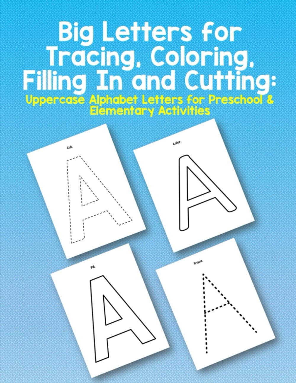 Big Letters for Tracing, Coloring, Filling In and Cutting: Preschool ...