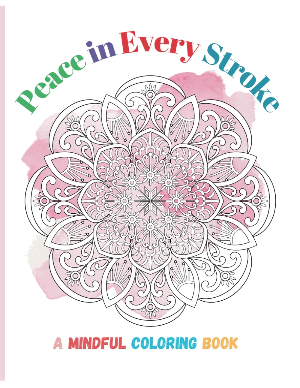 Amazon.com: Peace in Every Stroke: A Mindful Colouring Book for Adults ...