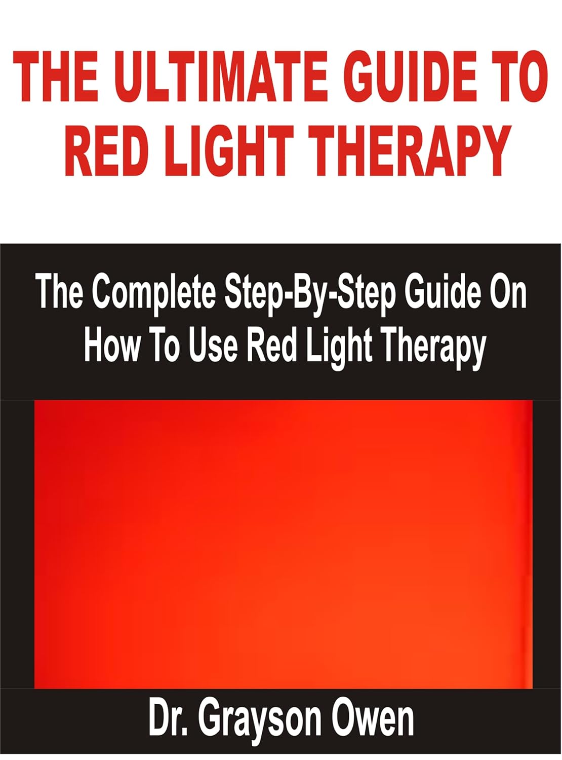 Amazon.com: THE ULTIMATE GUIDE TO RED LIGHT THERAPY: The Complete Step ...