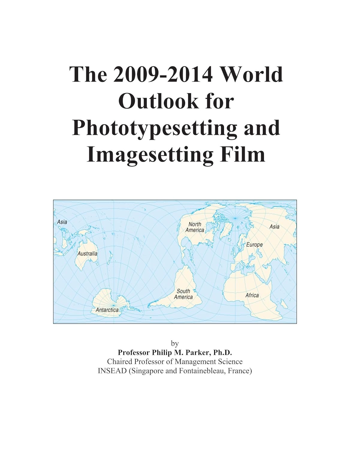The 2009-2014 World Outlook for Phototypesetting and Imagesetting Film ...