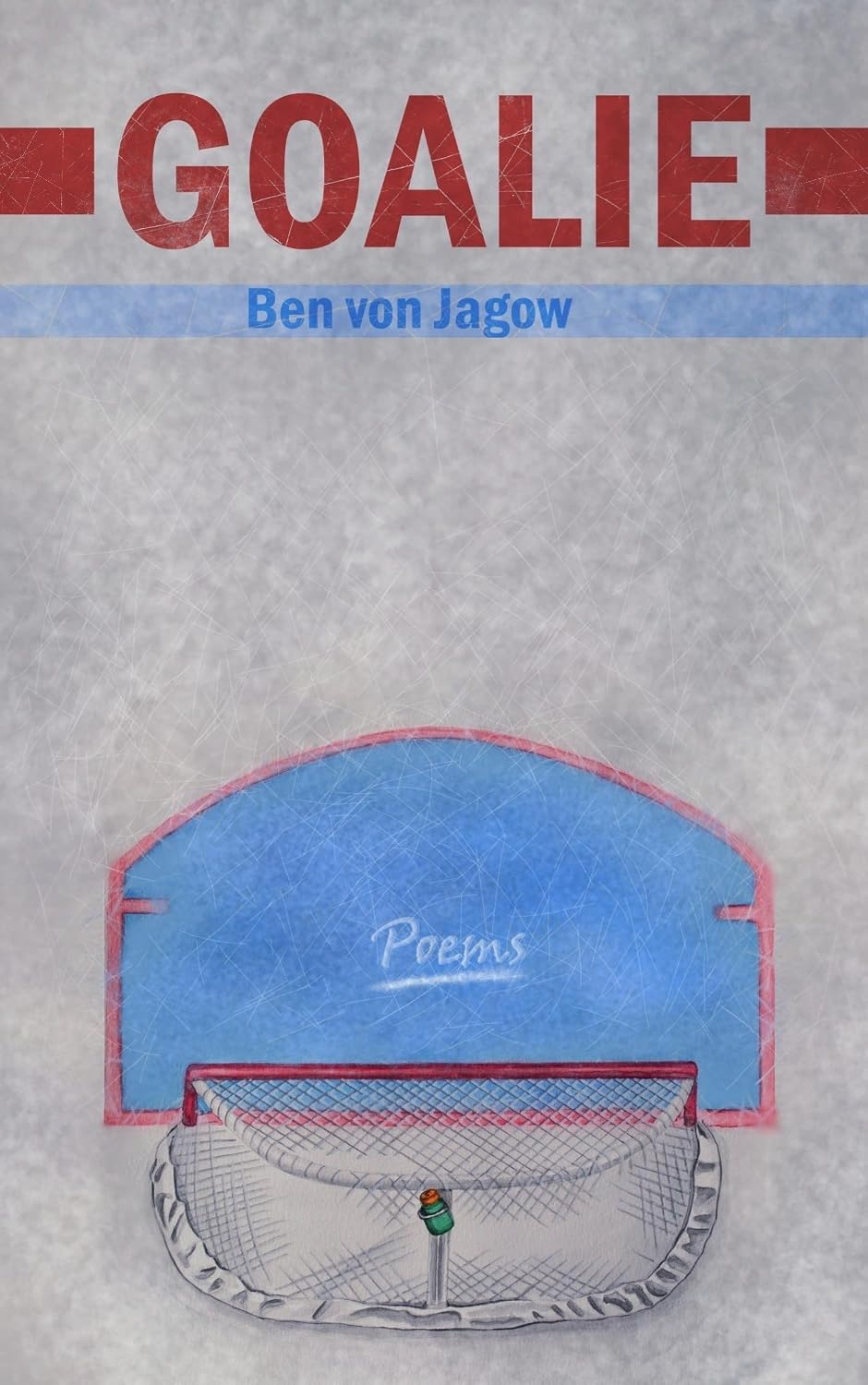 Amazon | Goalie (First Poets, 26) | Von Jagow, Ben | World Literature