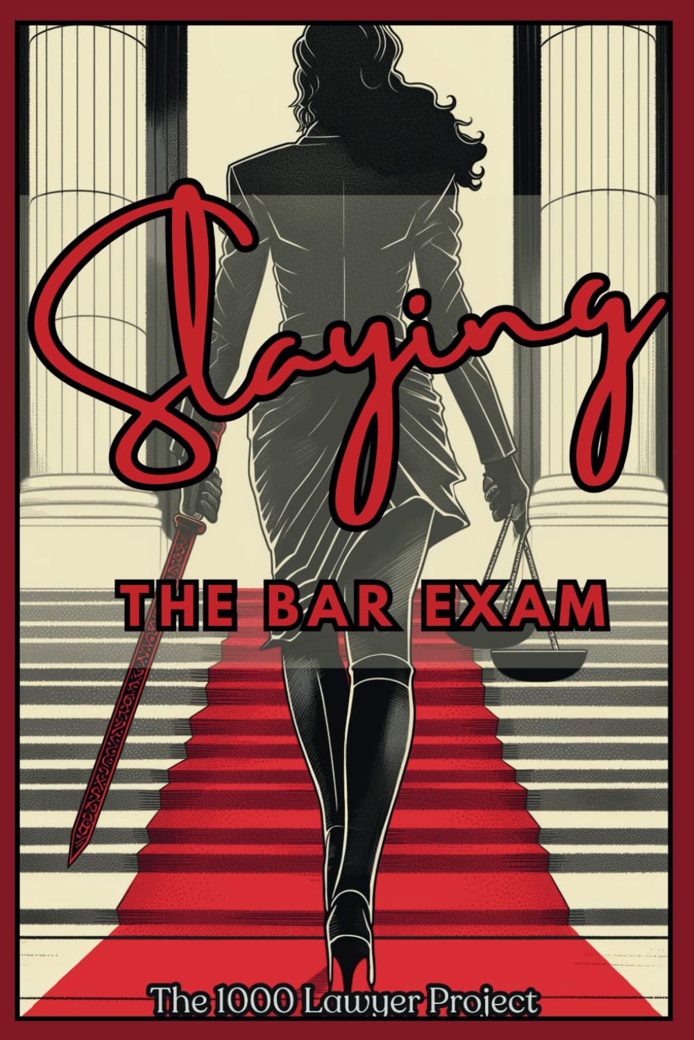 Slaying the Bar Exam: Project, The 1000 Lawyer, Lopez JD, Zazy Ivonne ...