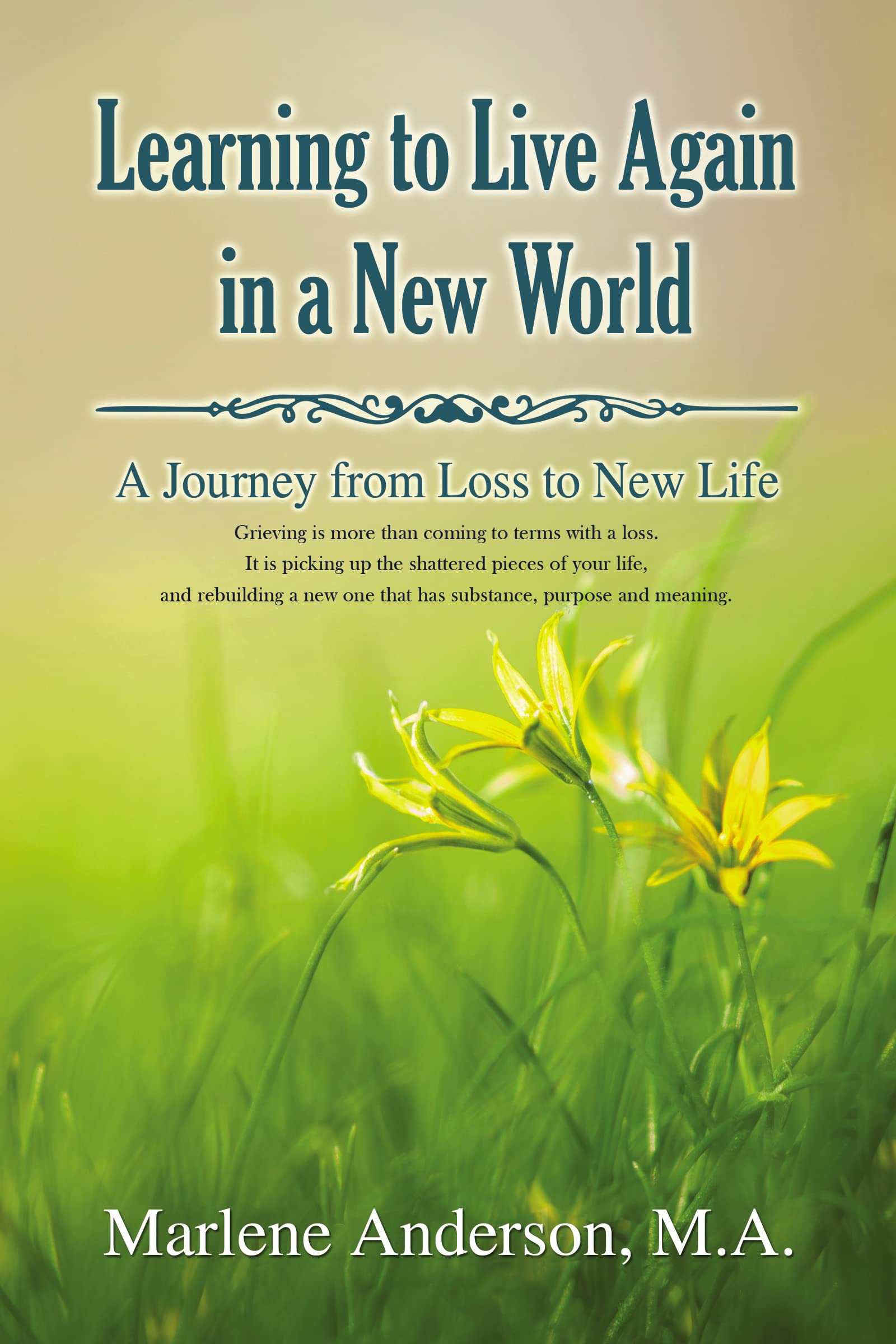 Learning to Live Again in a New World: A Journey from Loss to New Life ...