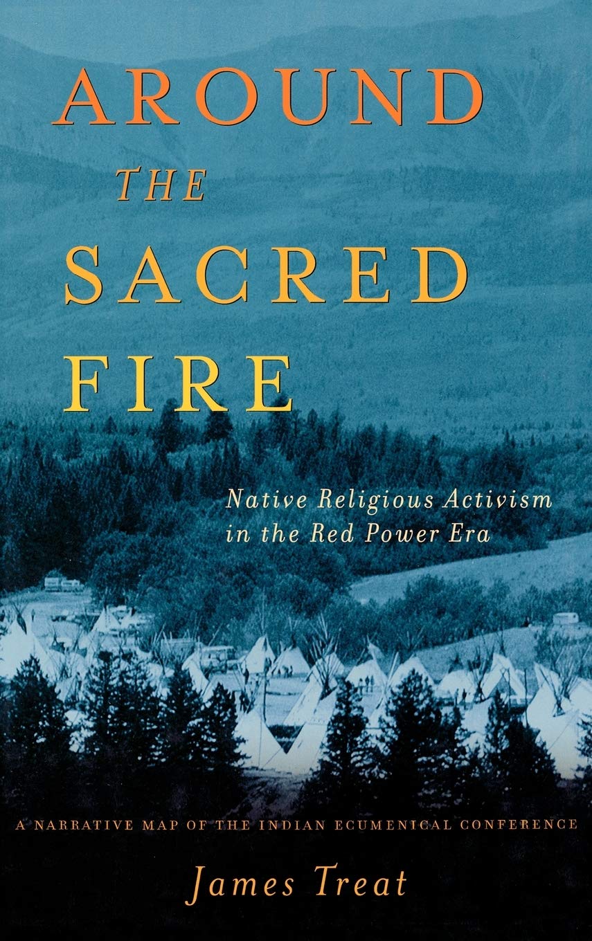Around the Sacred Fire: Native Religious Activism in the Red Power Era ...