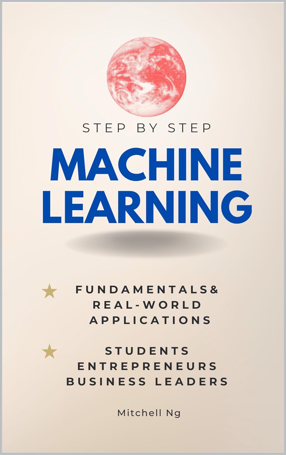 Amazon.com: Machine Learning Step-by-Step : Guide for Students ...