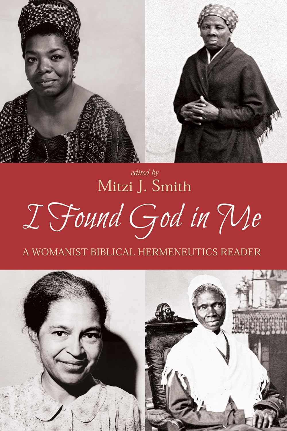 I Found God in Me: A Womanist Biblical Hermeneutics Reader: Smith ...