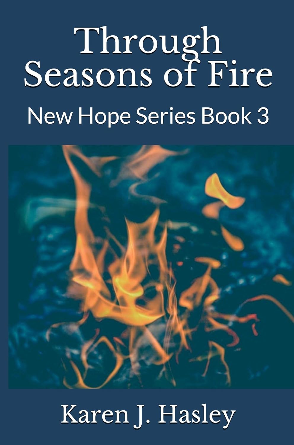 Through Seasons of Fire (New Hope Series Book 3) - Kindle edition by ...