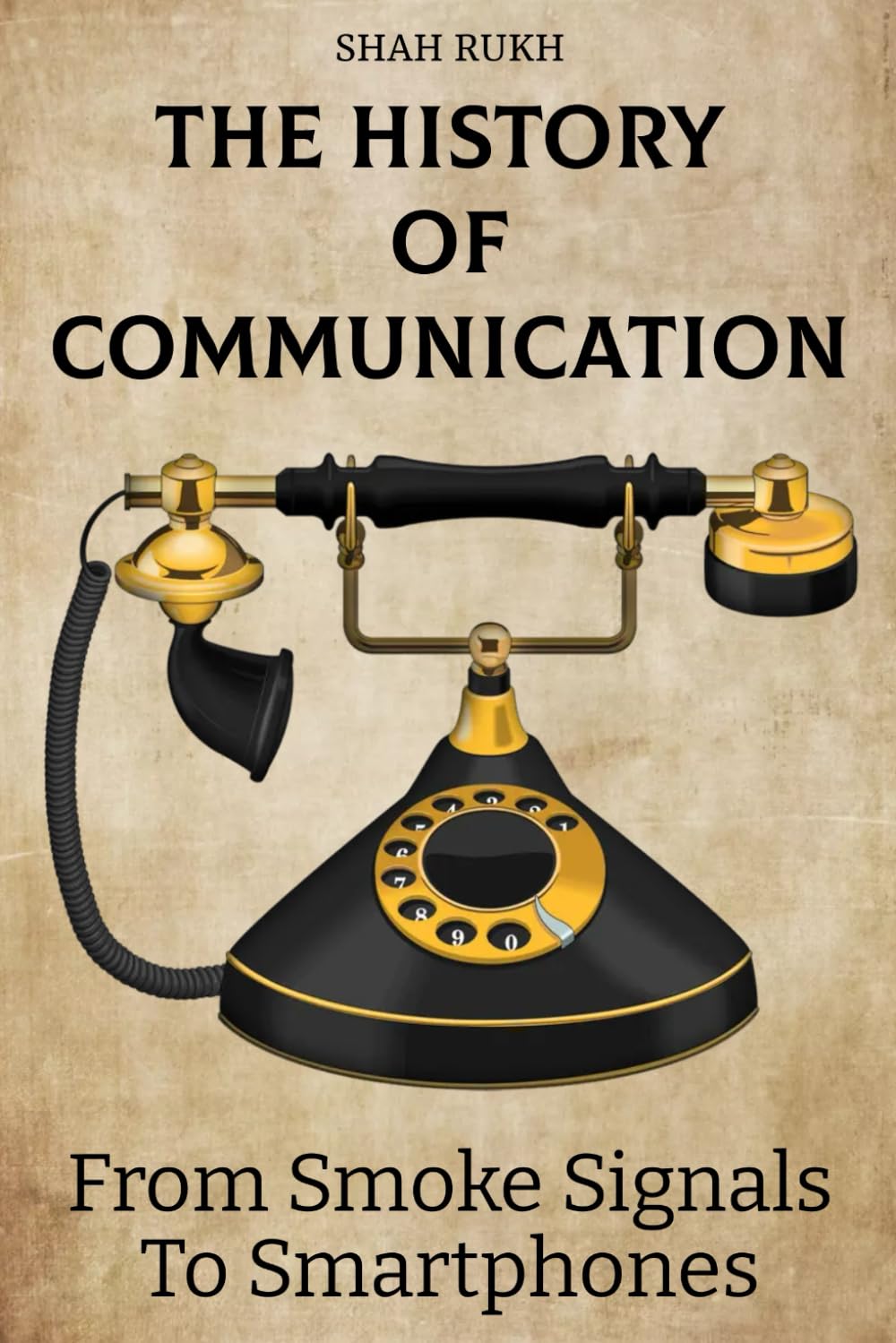 The History of Communication: From Smoke Signals to Smartphones (Sci ...