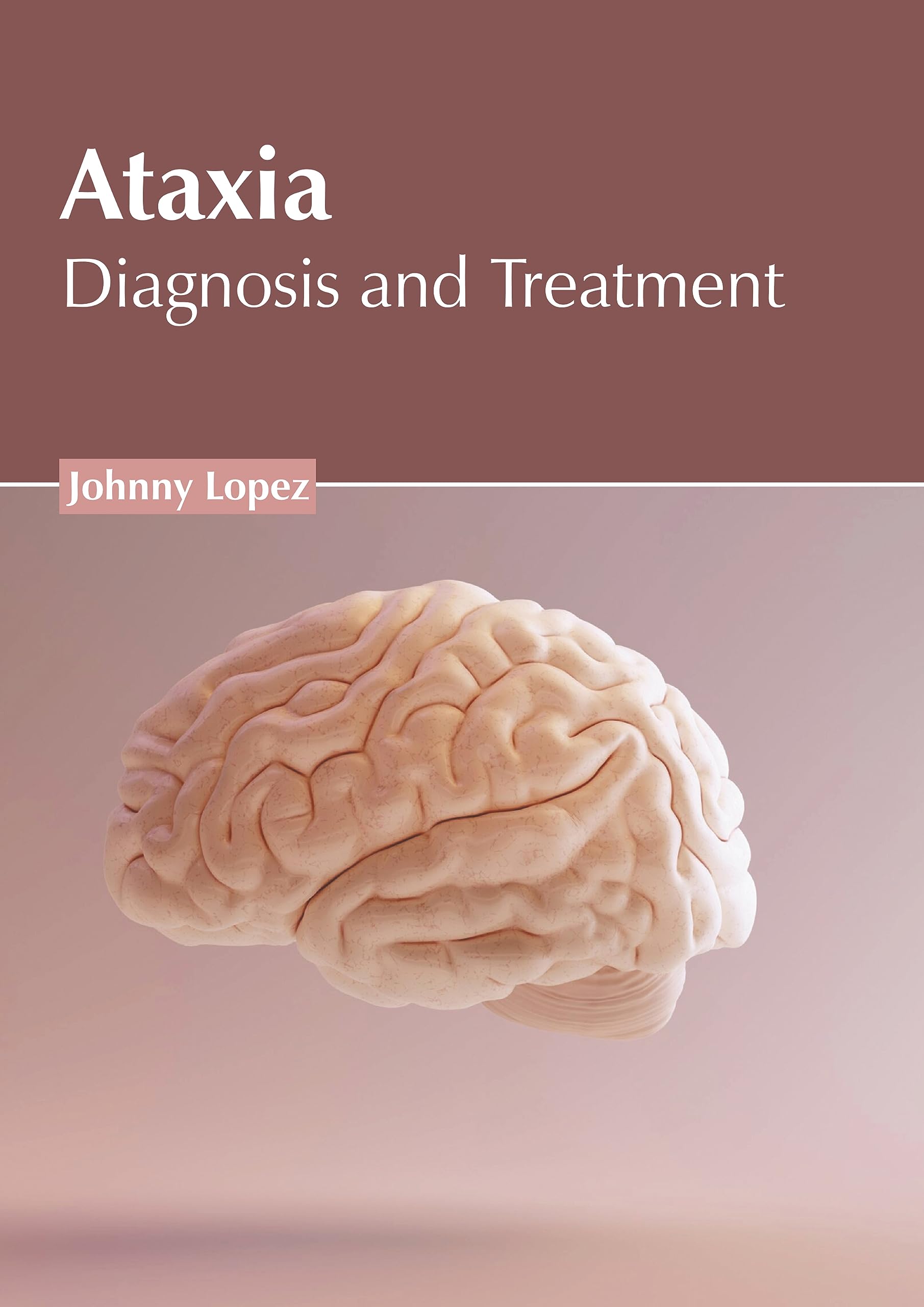 Ataxia: Diagnosis and Treatment: 9781639275717: Medicine & Health Science Books @ Amazon.com