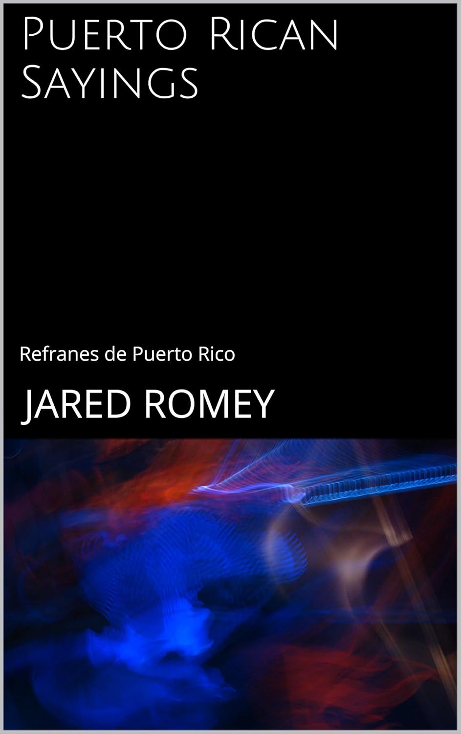 Puerto Rican Sayings - Refranes de Puerto Rico eBook : Romey, Jared ...