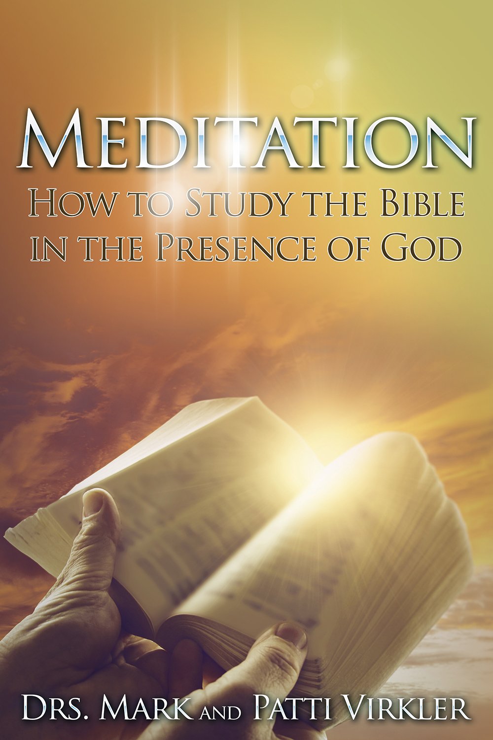 Meditation: How to Study the Bible in the Presence of God eBook ...