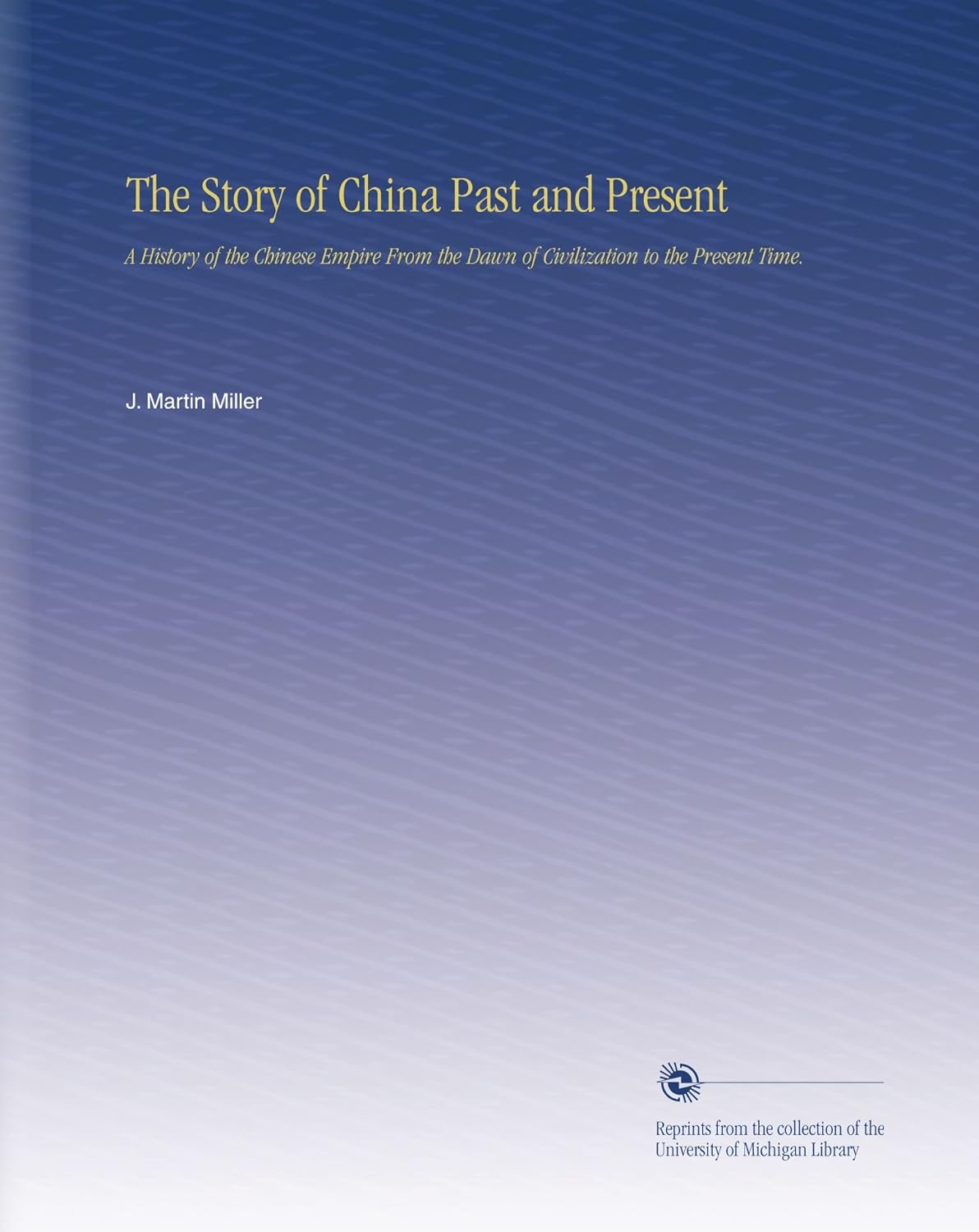 The Story of China Past and Present: A History of the Chinese Empire ...