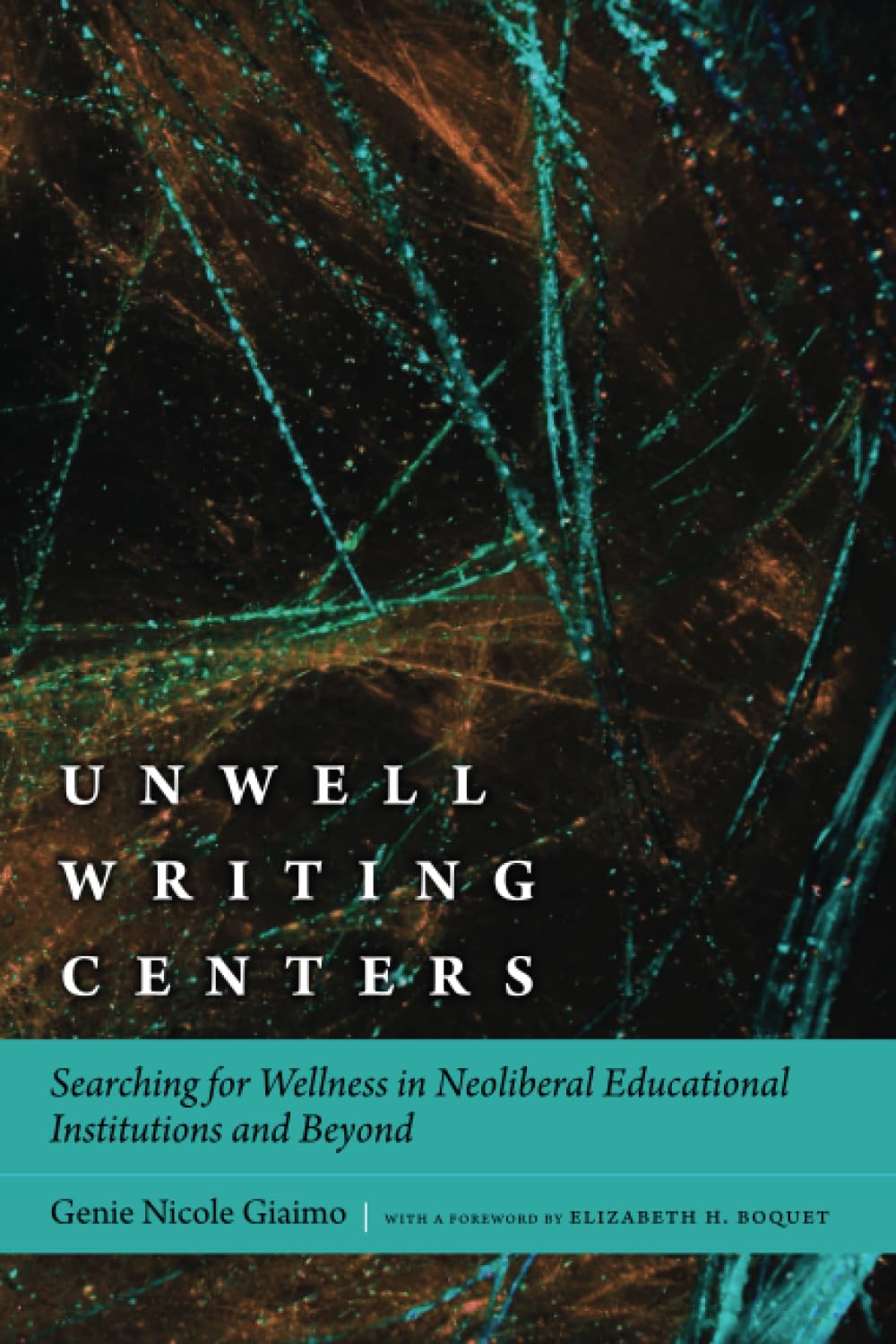 Unwell Writing Centers: Searching for Wellness in Neoliberal ...