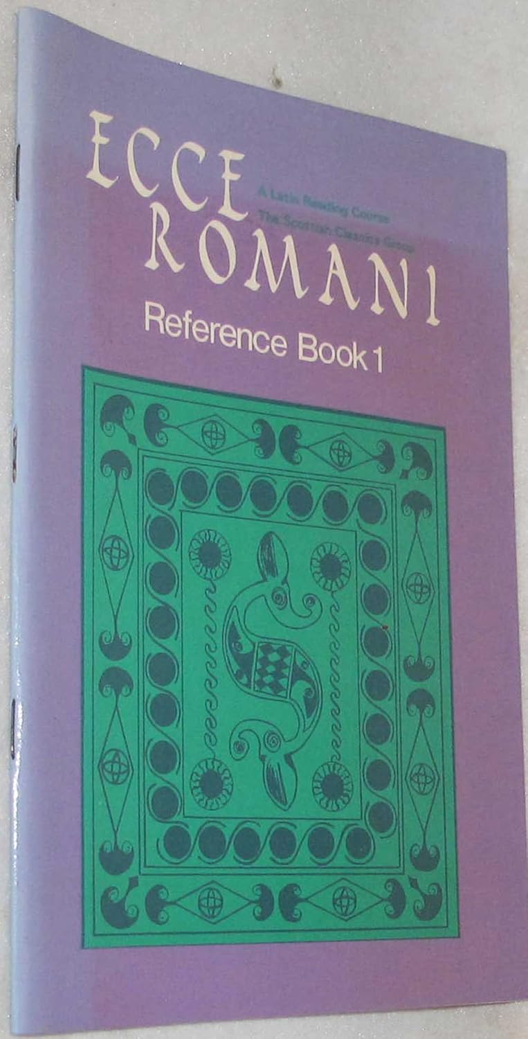 Ecce Romani Reference Book 1 A latin Reading Course: The Scottish ...