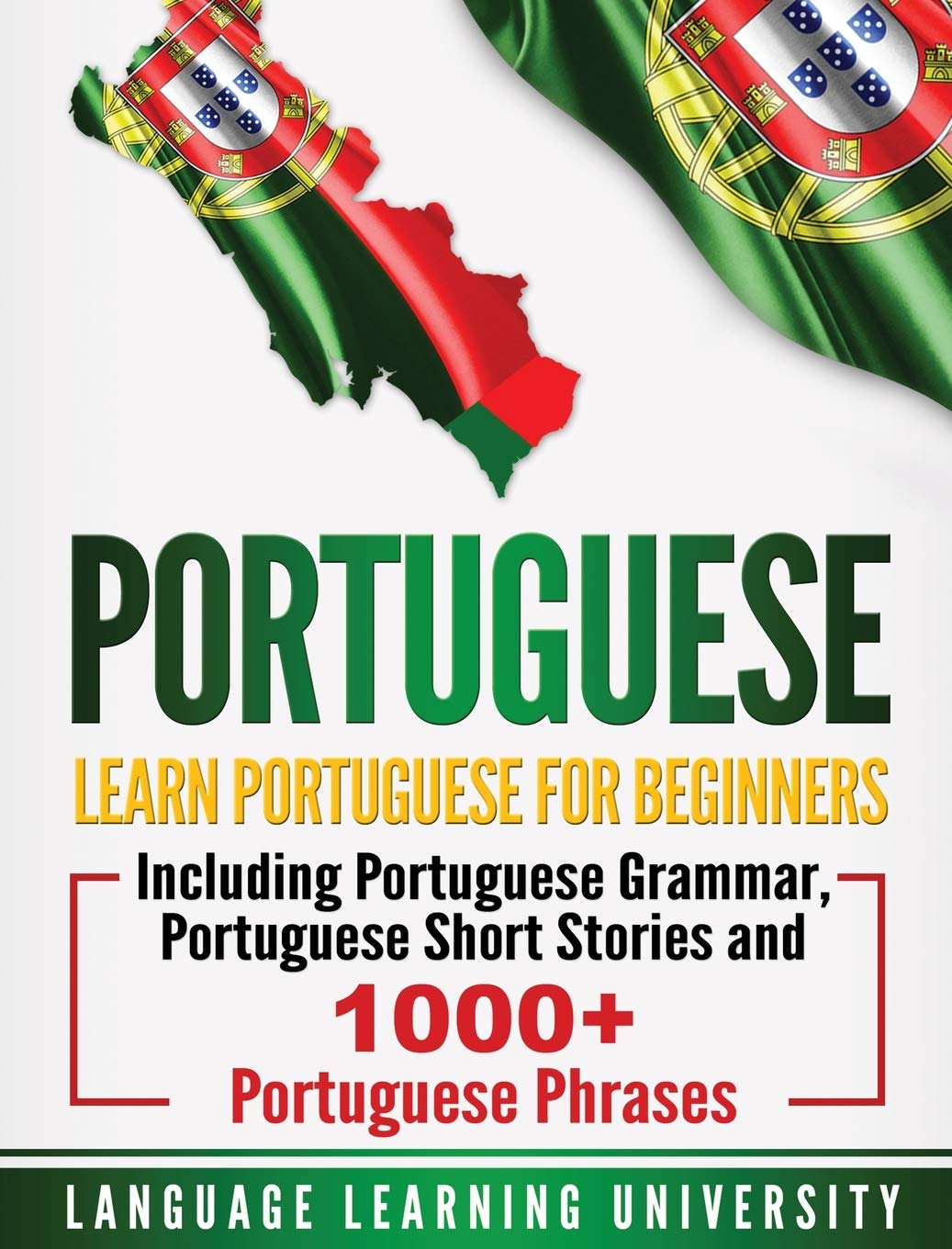 Portuguese: Learn Portuguese For Beginners Including Portuguese Grammar ...