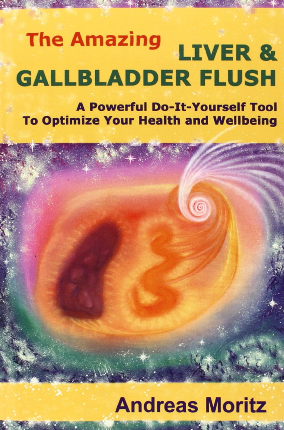 The Amazing Liver & Gallbladder Flush: A Powerful Do-It-Yourself Tool ...