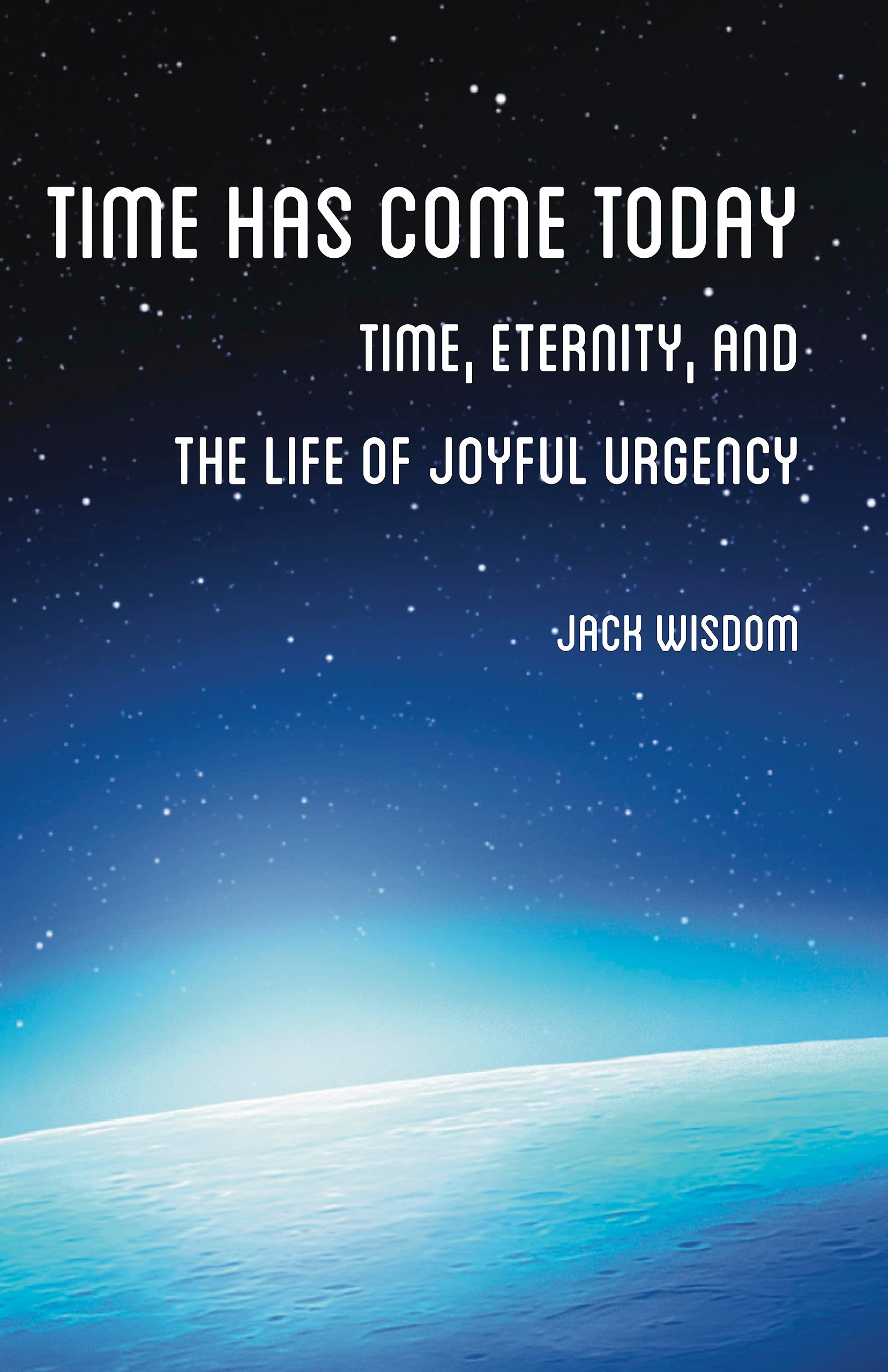 Time Has Come Today: Jack Wisdom: 9781942732280: Amazon.com: Books
