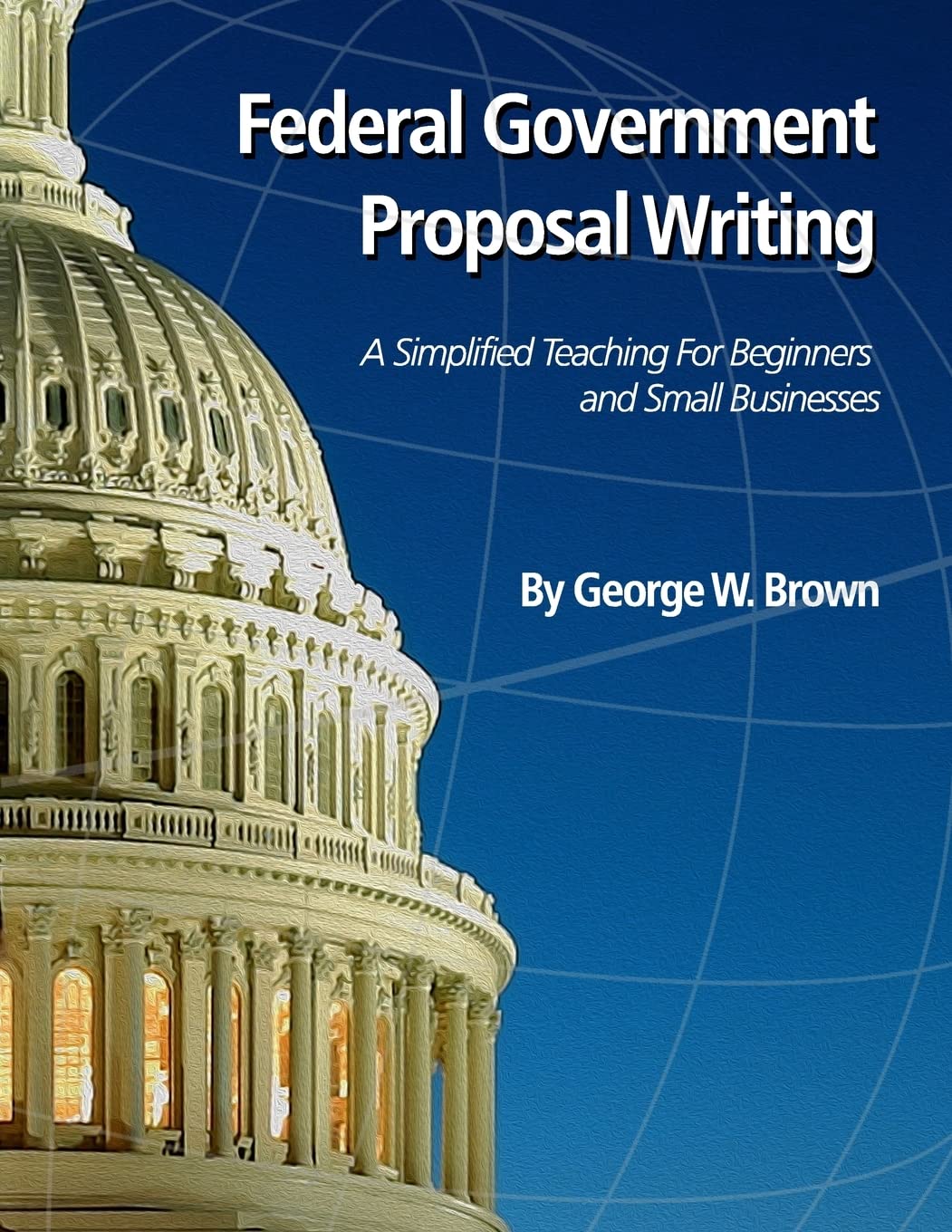 Federal Government Proposal Writing: Learn federal proposal writing ...