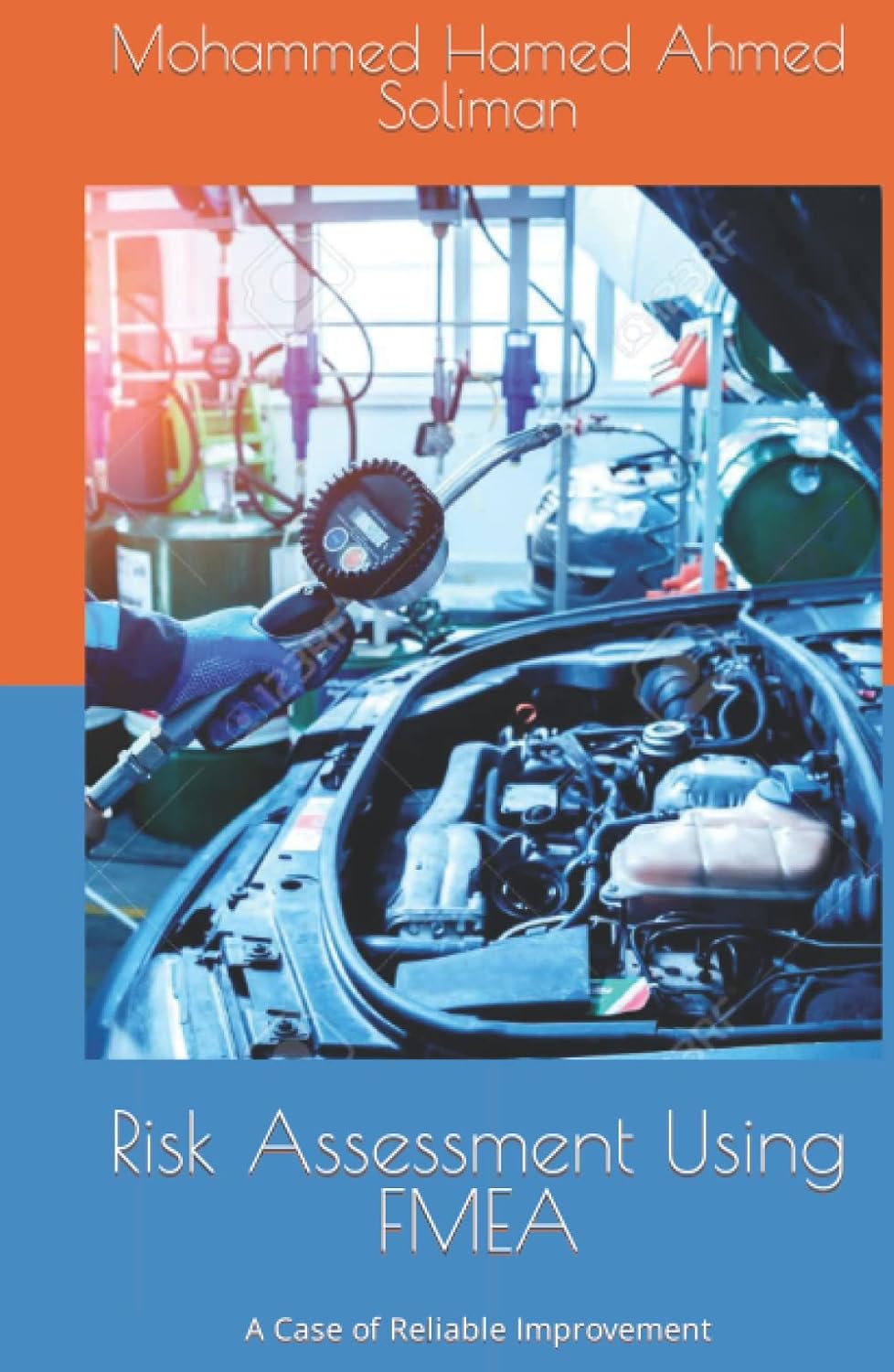 Risk Assessment Using FMEA: A Case of Reliable Improvement (Maintenance ...