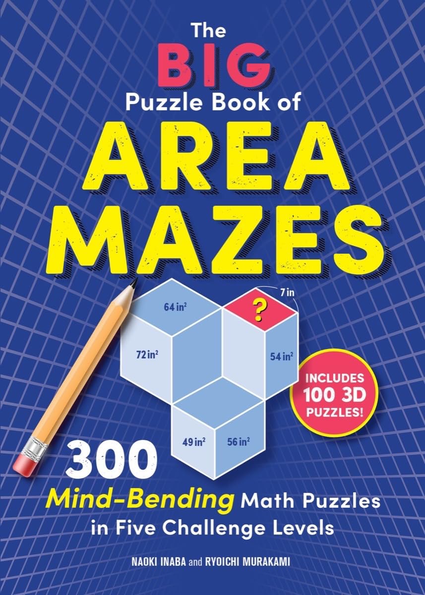 The Big Puzzle Book of Area Mazes: 300 Mind-Bending Math Puzzles in Five Challenge Levels ...