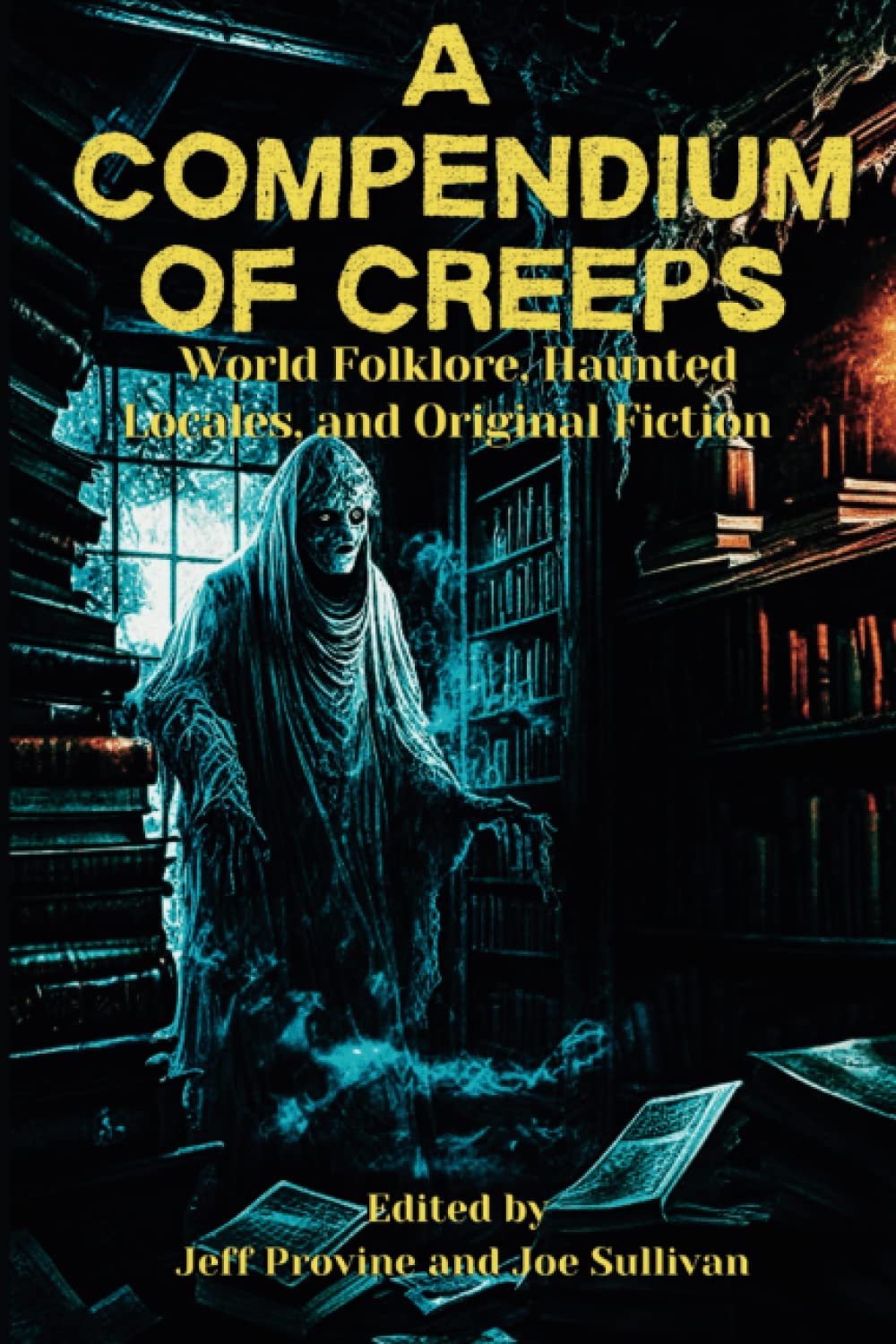 A Compendium of Creeps: World Folklore, Haunted Locales, and Original ...