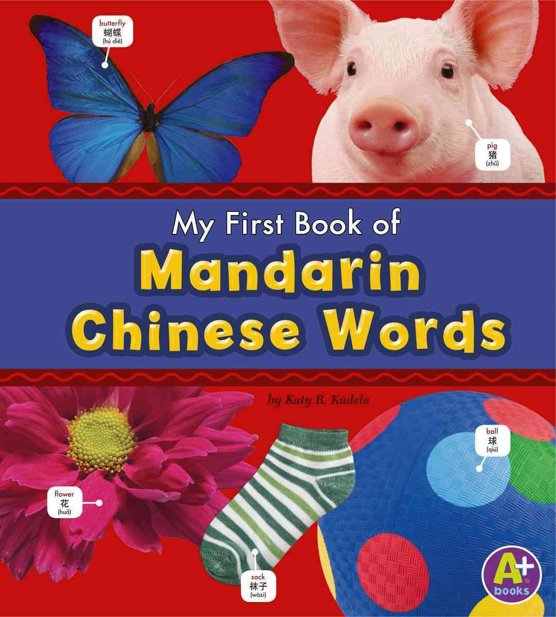 My First Book of Mandarin Chinese Words (A+ Books: Bilingual Picture ...