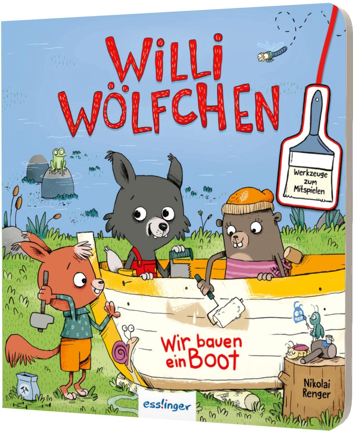 Willi Wölfchen: Wir bauen ein Boot!: Pappbuch mit Werkzeugen zum ...