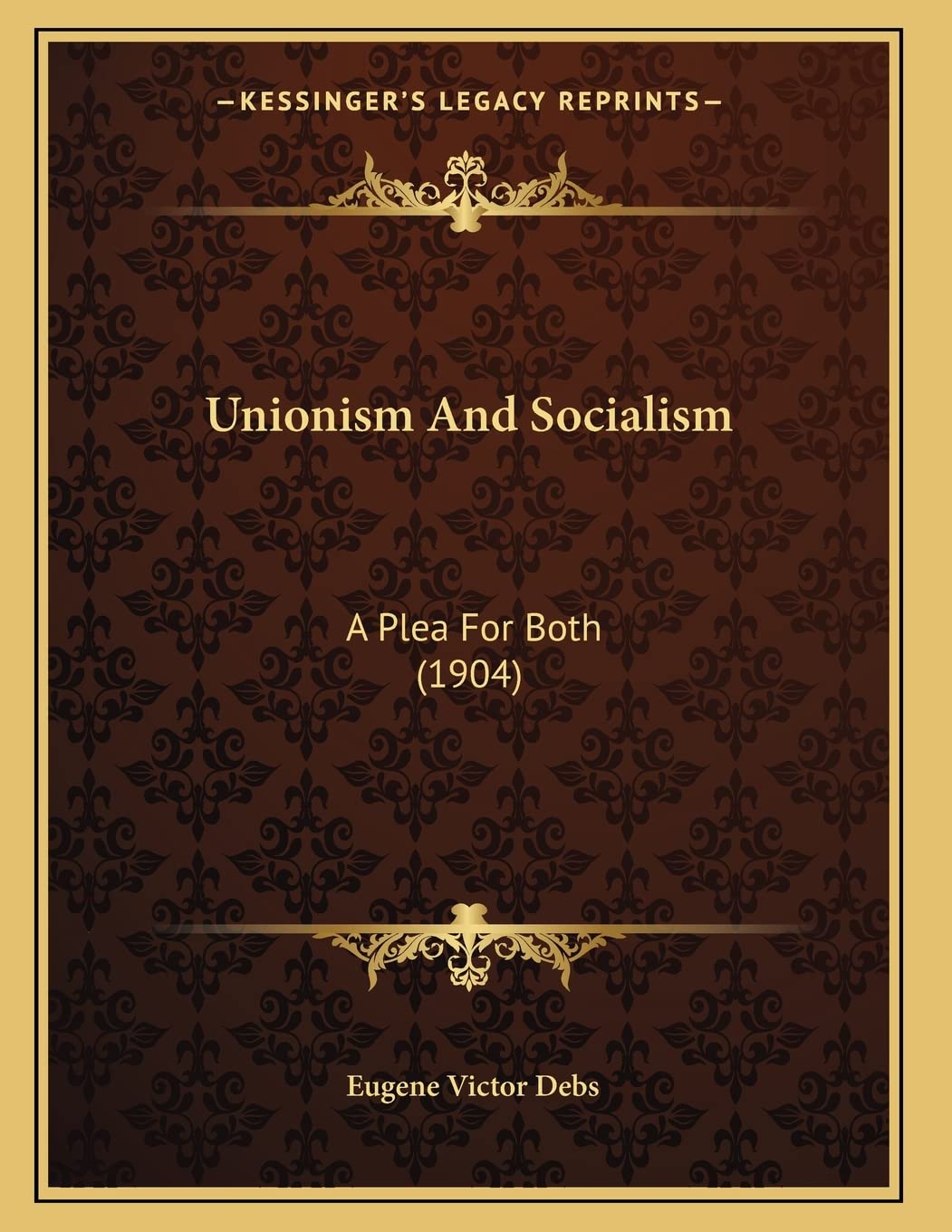 Unionism And Socialism: A Plea For Both (1904): Debs, Eugene Victor ...