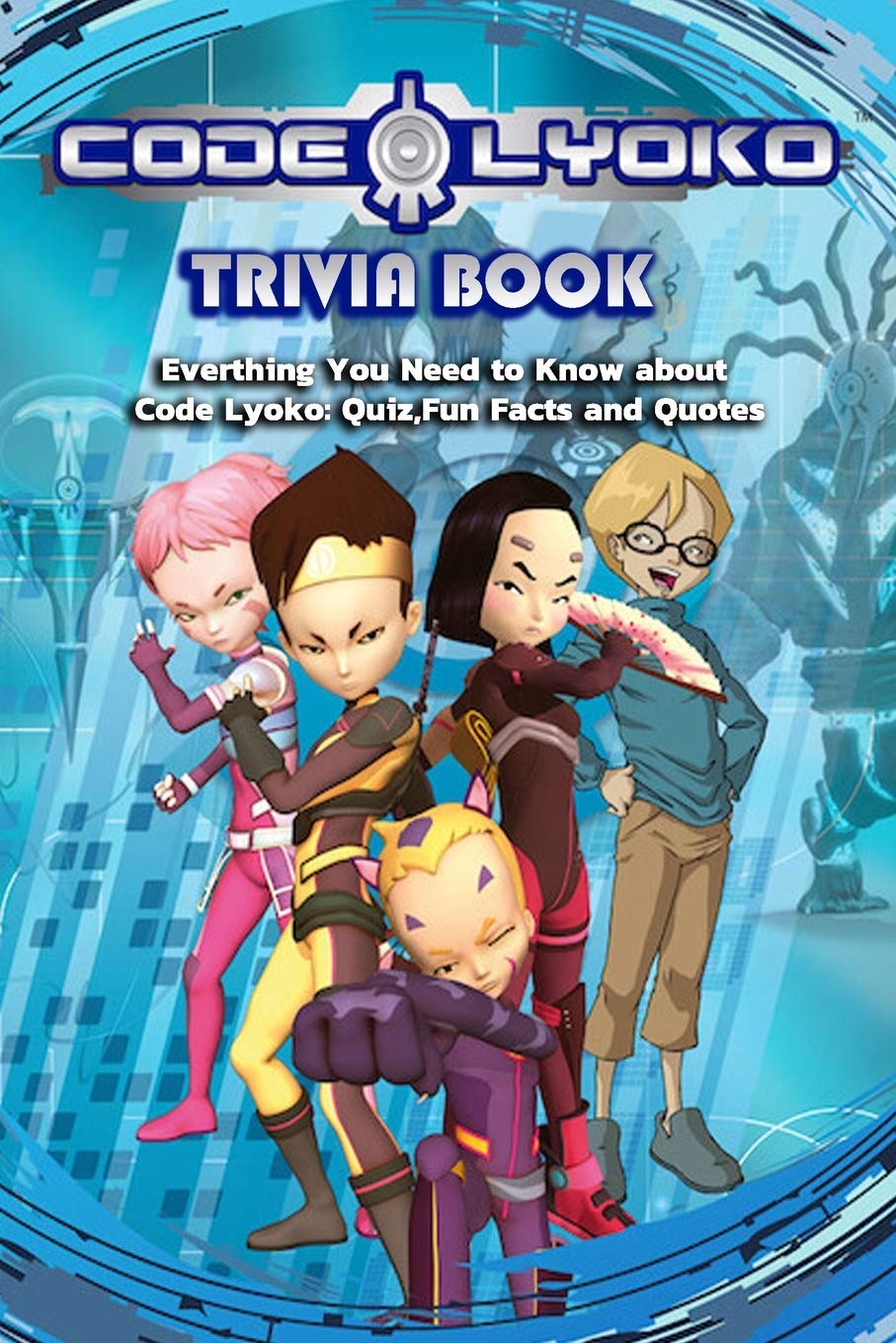 Buy Code Lyoko Trivia Book: Everthing You Need to Know about Code Lyoko ...