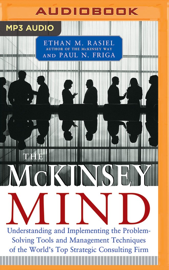 McKinsey Mind, The: Ethan M. Rasiel, Paul N. Friga, Ph.D., Marc Cashman ...
