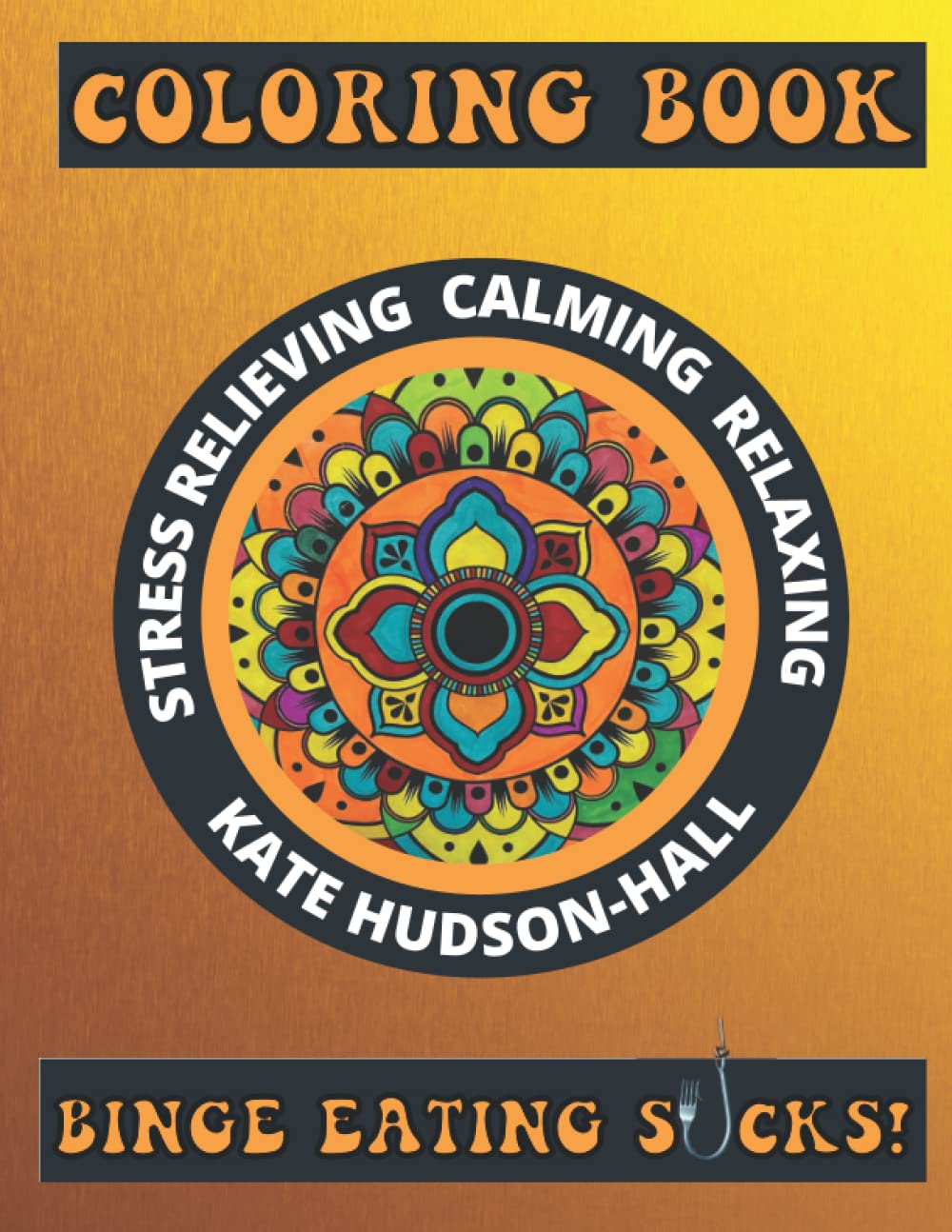 COLORING BOOK FOR EATING DISORDERS: BINGE EATING SUCKS!: STRESS ...