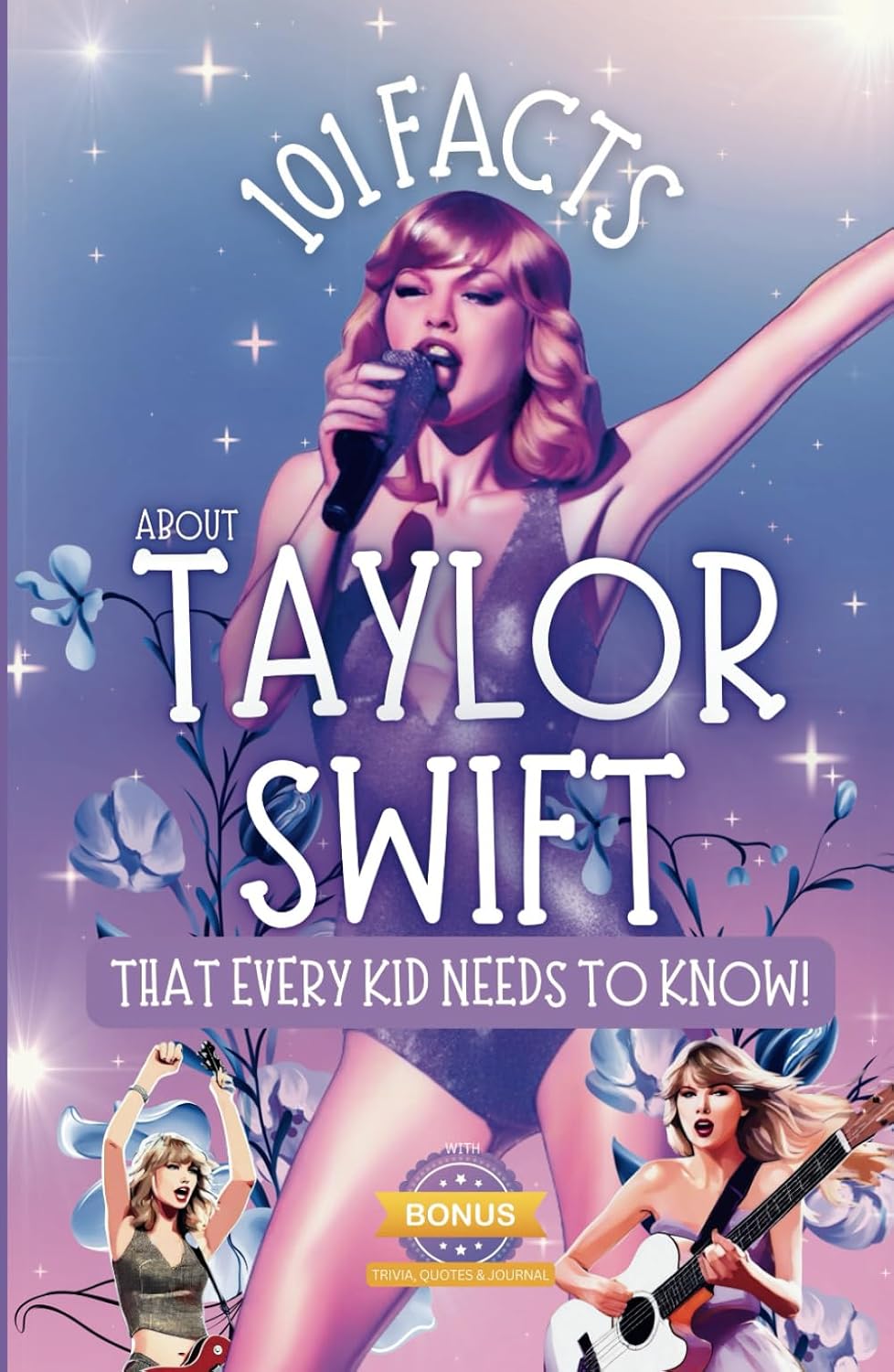101 Facts About Taylor Swift That Every Kid Needs to Know!: Discover ...