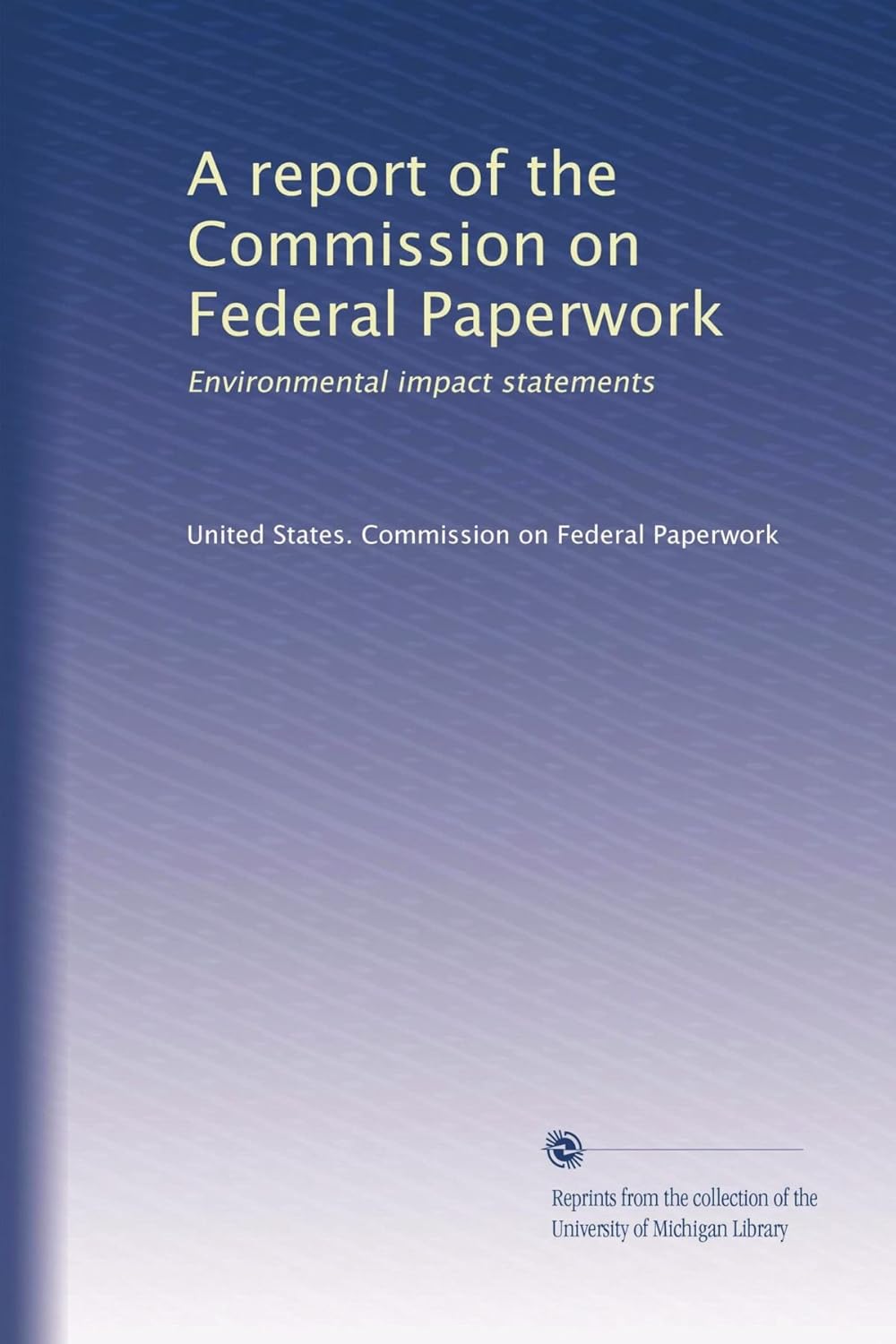 Amazon.com: A report of the Commission on Federal Paperwork ...