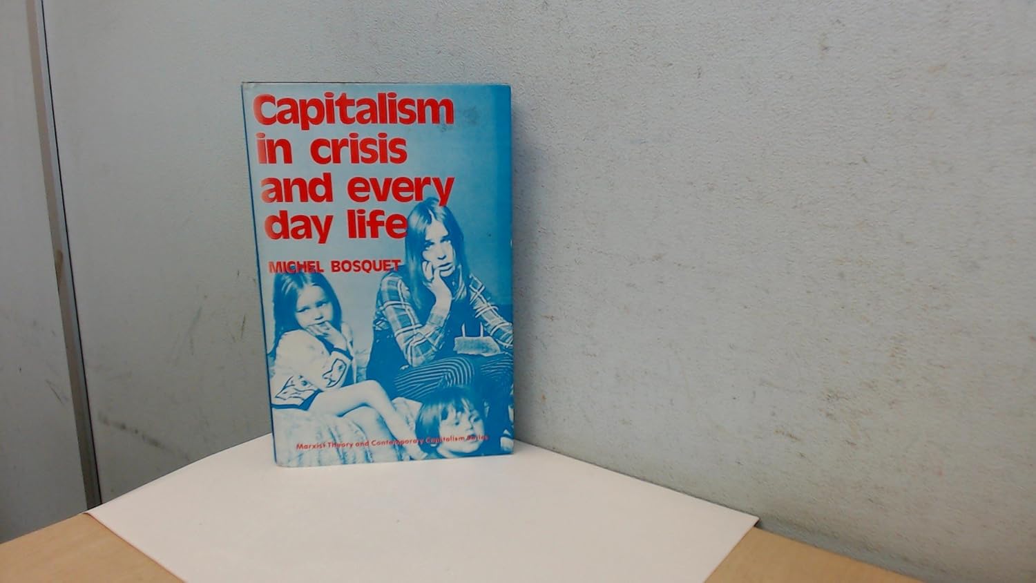 Capitalism in crisis and everyday life (Marxist theory and contemporary ...