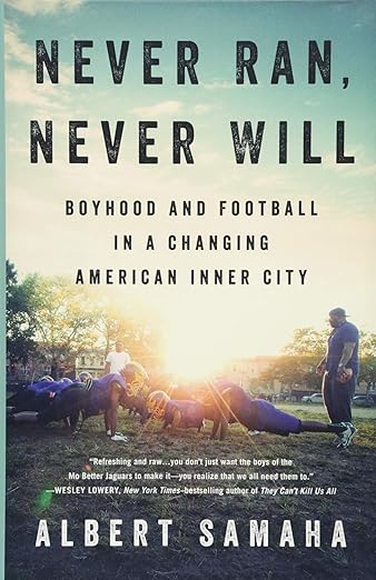 Never Ran, Never Will: Boyhood and Football in a Changing American ...