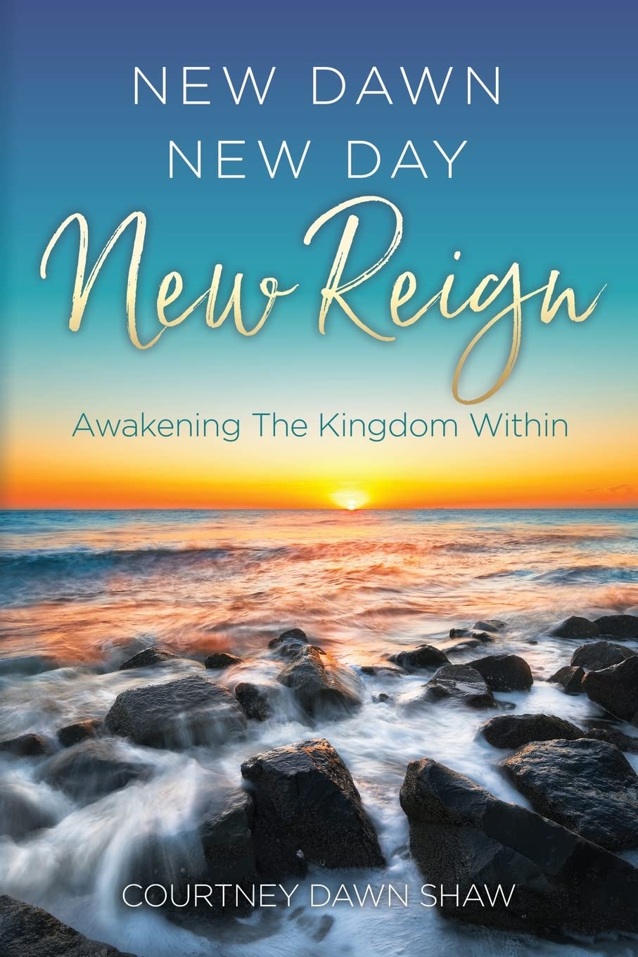New Dawn New Day New Reign: Awakening The Kingdom Within: Shaw ...