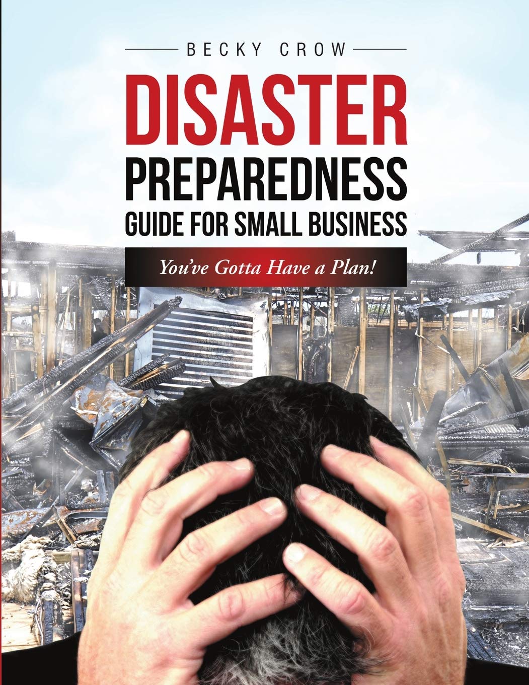 Disaster Preparedness Guide for Small Business: You’ve Gotta Have a ...