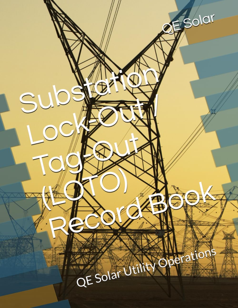 Substation Lock-Out / Tag-Out (LOTO) Record Book: QE Solar Utility ...