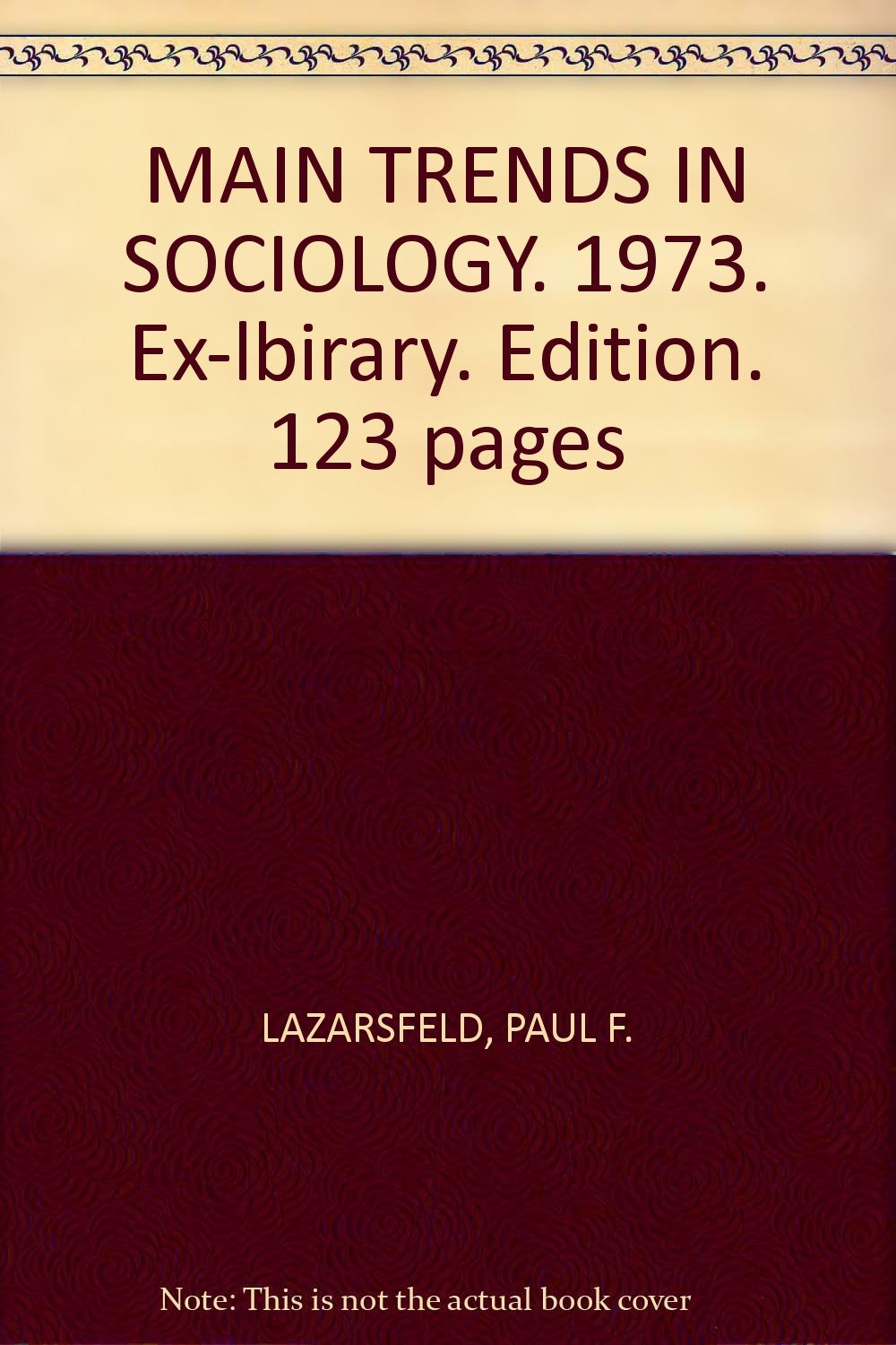 MAIN TRENDS IN SOCIOLOGY. 1973. Ex-lbirary. Edition. 123 pages: Paul F ...