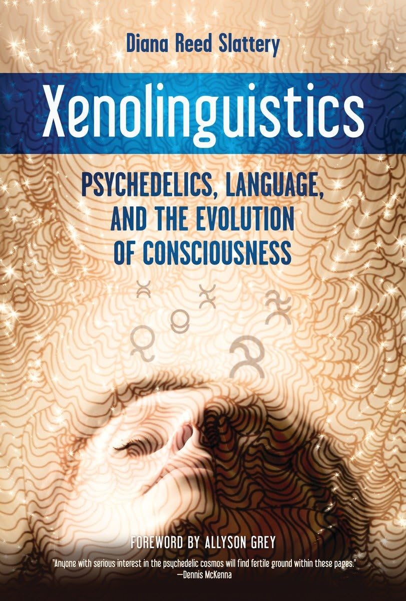 Xenolinguistics: Psychedelics, Language, and the Evolution of ...