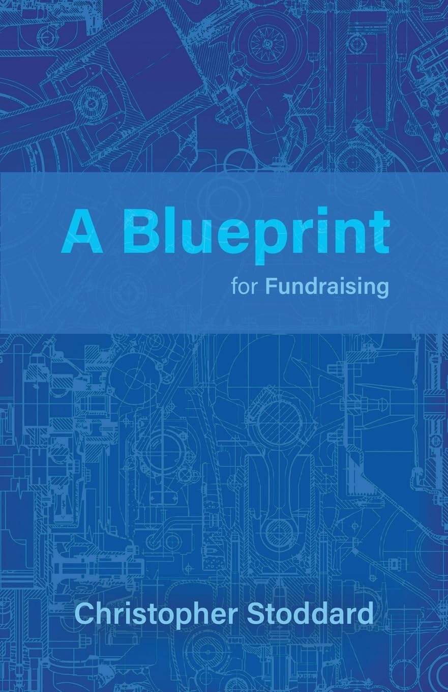 A Blueprint for Fundraising: Amazon.co.uk: Christopher Stoddard ...