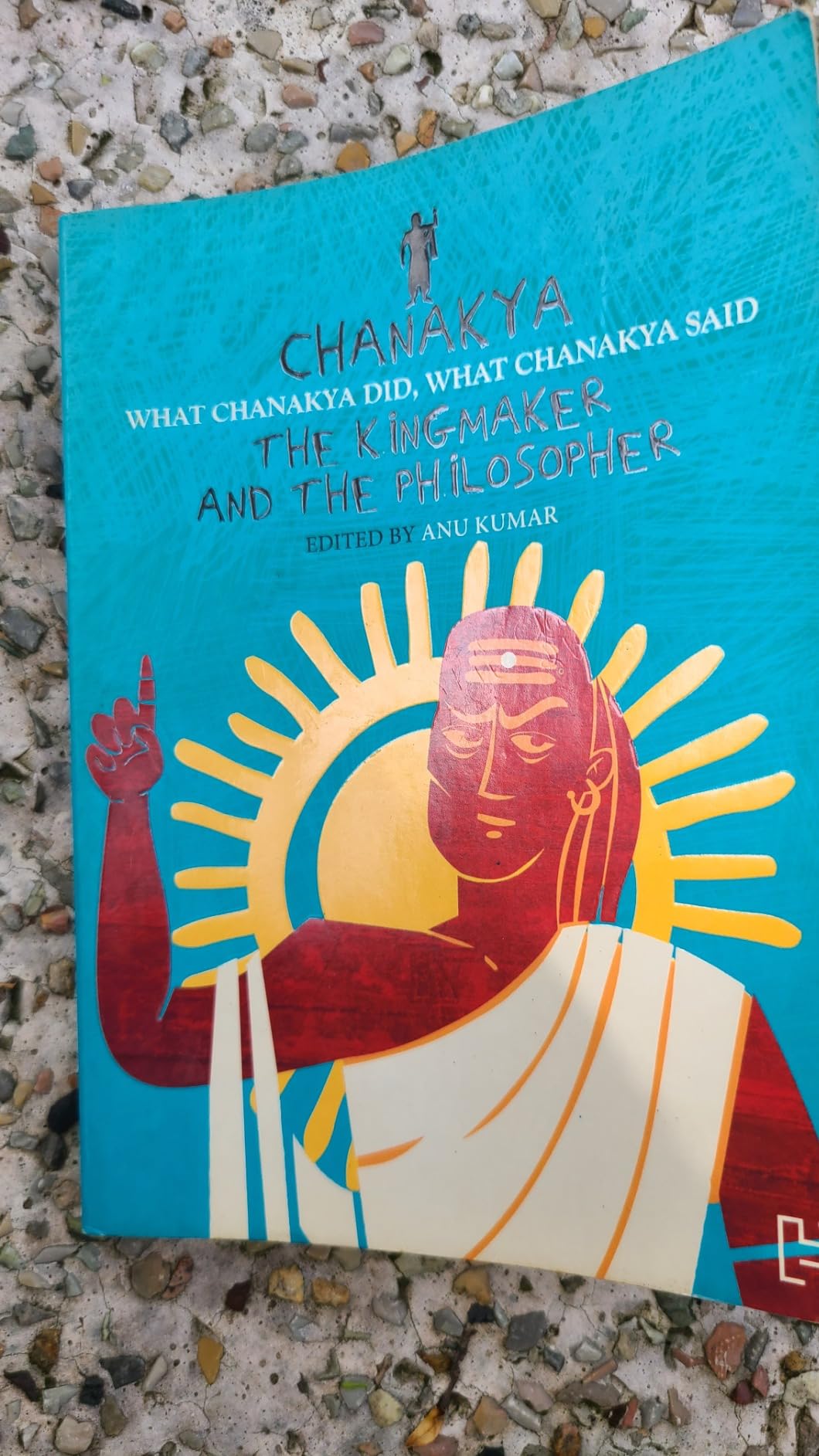 Buy CHANAKYA: THE KINGMAKER AND THE PHILOSOPHER Book Online at Low ...