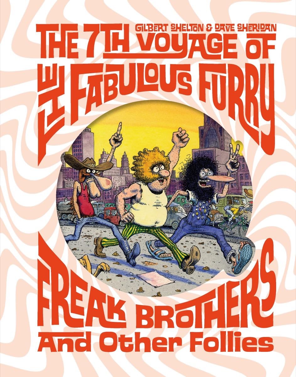 The 7th Voyage of Fabulous Furry Freak Brothers and Other Follies: The ...