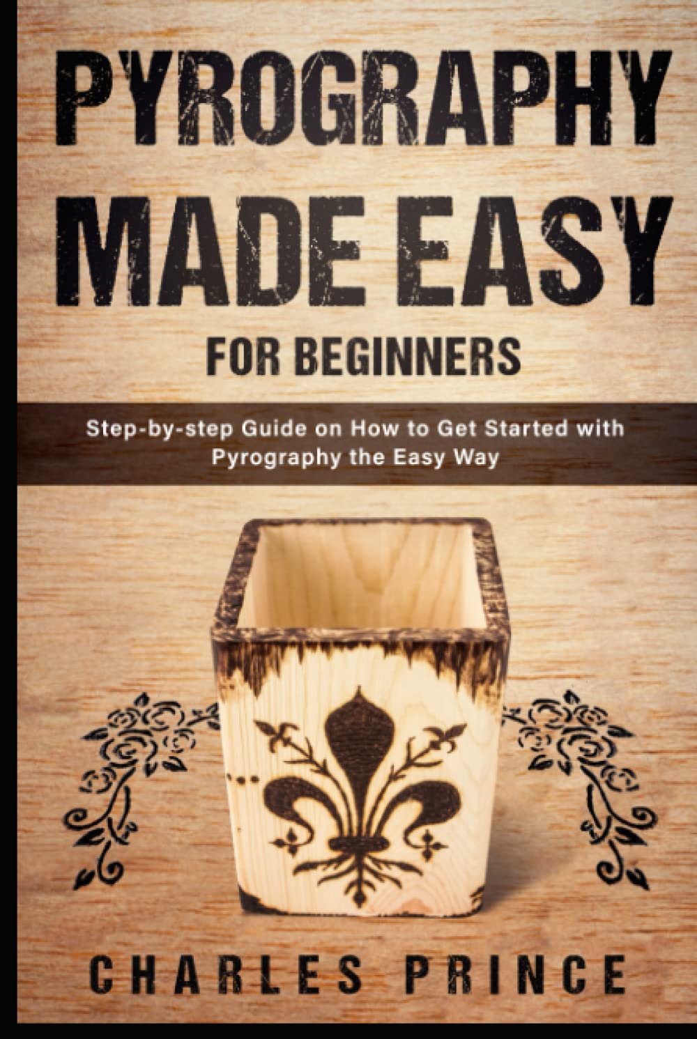 Buy Pyrography Made Easy for Beginners: Step-by-step Guide on How to ...