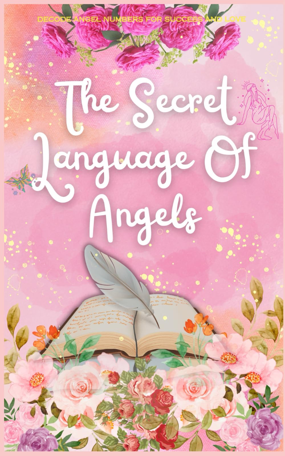 Buy The Secret Language Of Angels : Decode Angel Numbers For Success ...