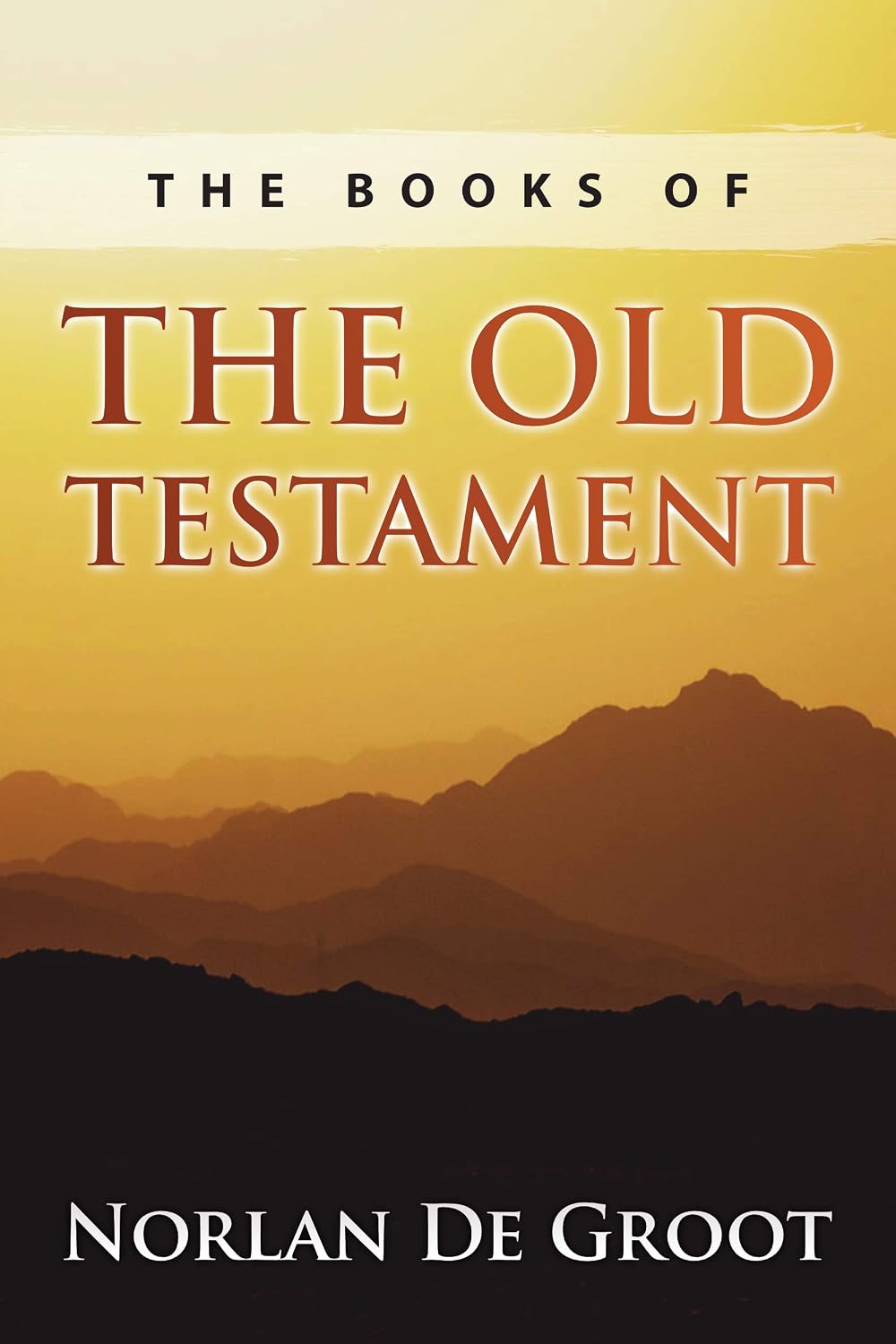The Books of the Old Testament - Kindle edition by De Groot, Norlan ...