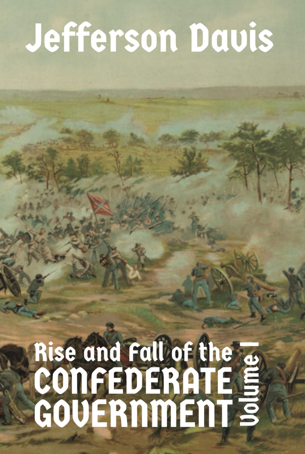 Snapklik.com : The Rise And Fall Of The Confederate Government: Volume I