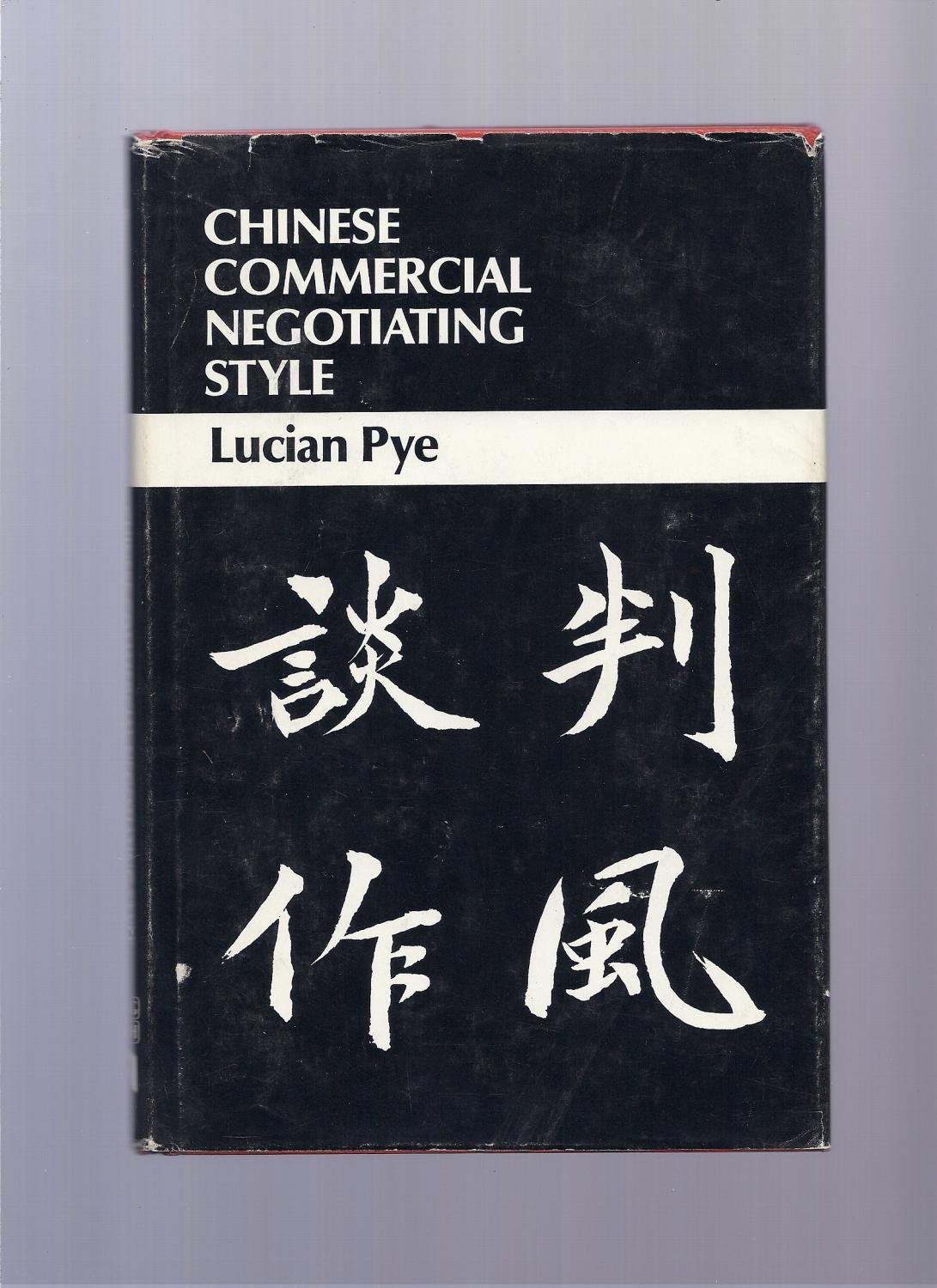 Chinese Commercial Negotiating Style: Pye, Lucian: 9780899461687 ...